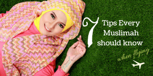 7 Travel Tips Muslim Women Should Know When Flying